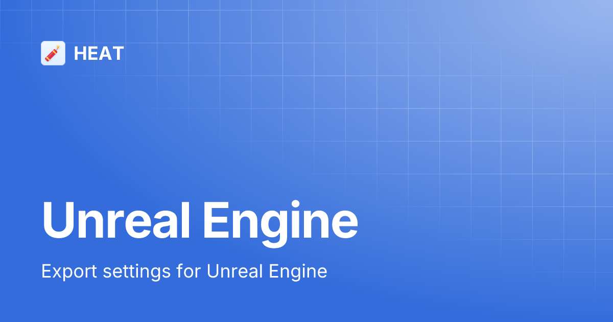 Unreal Engine | HEAT
