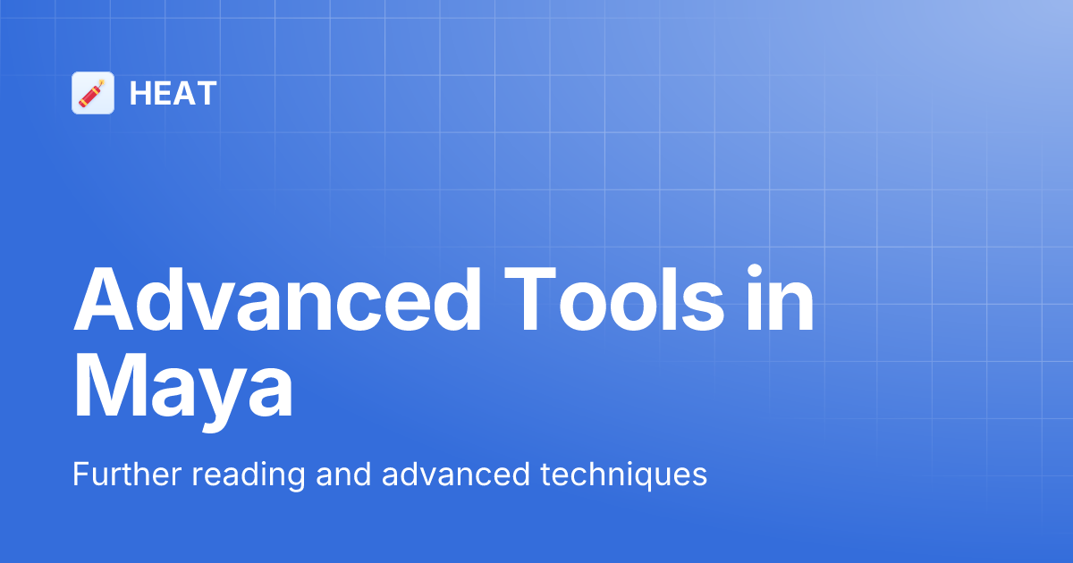 Advanced Tools in Maya | HEAT