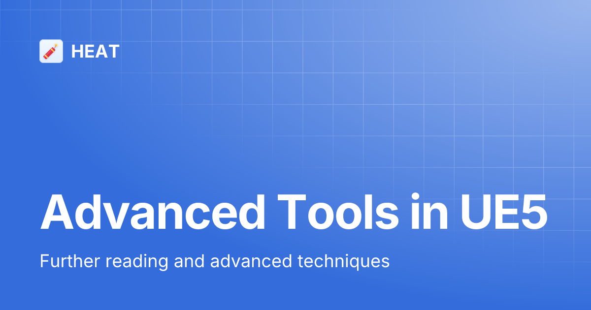 Advanced Tools in UE5 | HEAT